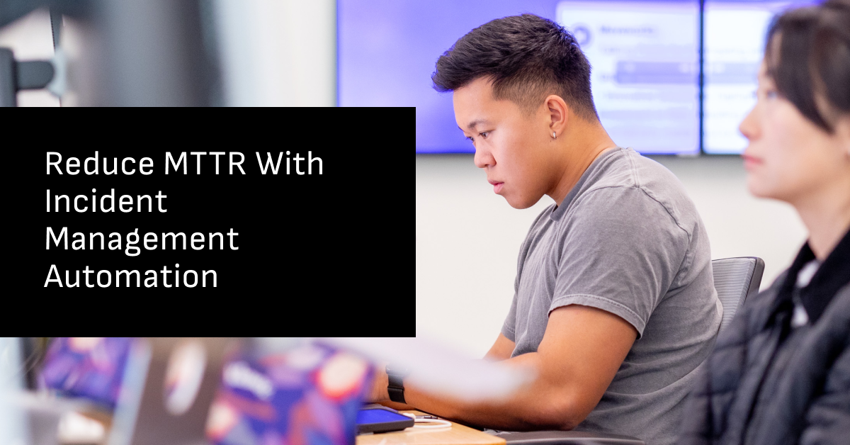 Reduce MTTR With Incident Management Automation