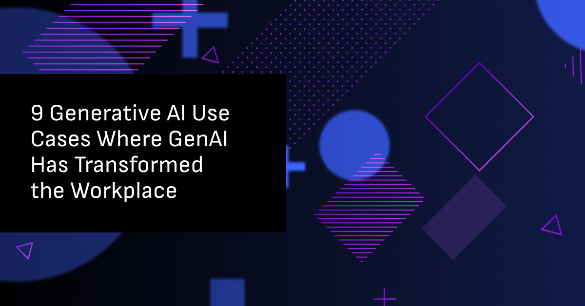 9 Generative AI Use Cases That Have Transformed Industries