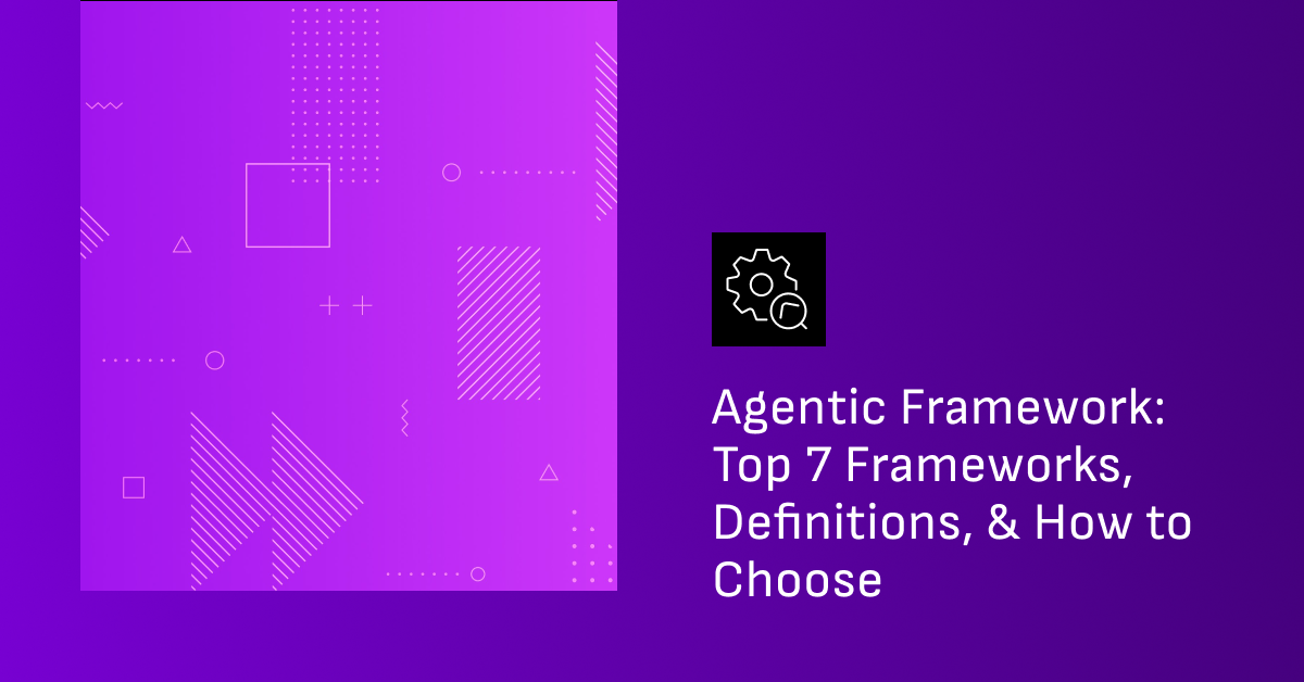 Agentic Frameworks: A Guide to the Systems Used to Build AI Agents ...